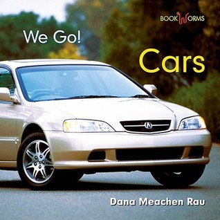 Cars (We Go!) by Dana Meachen Rau | Goodreads
