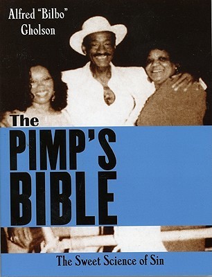The Pimp's Bible: The Sweet Science of Sin by Alfred Bilbo Gholson ...
