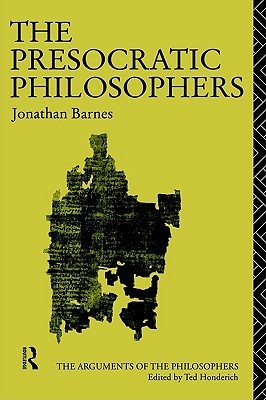The Presocratic Philosophers by Jonathan Barnes | Goodreads