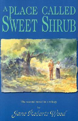 A Place Called Sweet Shrub by Jane Roberts Wood | Goodreads