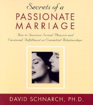 Secrets of a Passionate Marriage by David Schnarch | Goodreads
