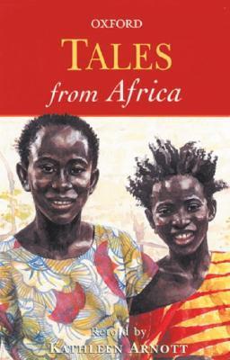 Tales from Africa (Oxford Myths and Legends) by Kathleen Arnott | Goodreads