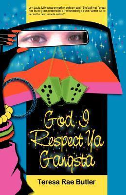 God, I Respect Ya Gangsta by Teresa Rae Butler | Goodreads