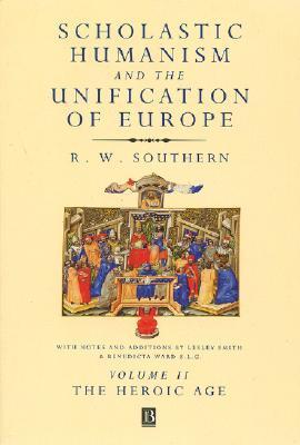 Scholastic Humanism and the Unification of Europe, Volume II: The ...