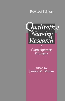 Qualitative Nursing Research: A Contemporary Dialogue by Janice M ...