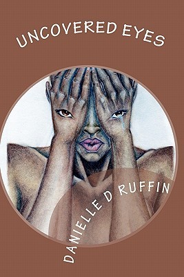 Uncovered Eyes by Danielle Ruffin | Goodreads