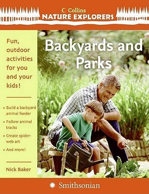 Backyards and Parks (Collins Nature Explorers) by Nick Baker | Goodreads
