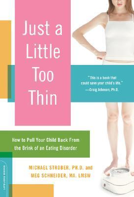 Just a Little Too Thin: How to Pull Your Child Back from the Brink of ...
