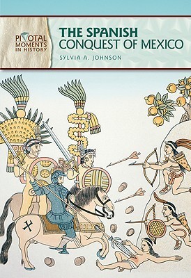 The Spanish Conquest of Mexico by Sylvia Johnson | Goodreads