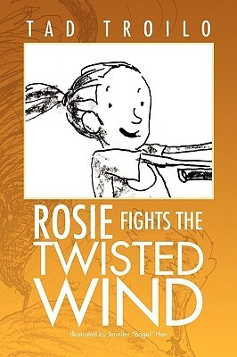 Rosie Fights the Twisted Wind by Tad Troilo | Goodreads