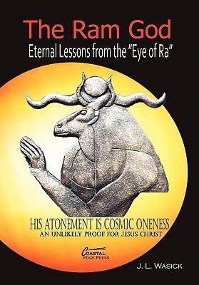 The Ram God: Eternal Lessons from the Eye of Ra by Jennifer L. Wasick ...