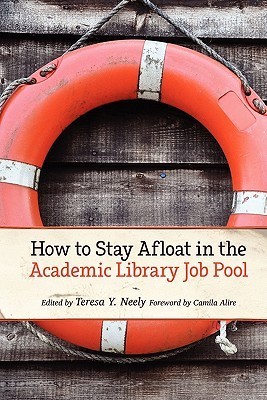 How to Stay Afloat in the Academic Library Job Pool by Teresa Y. Neely ...