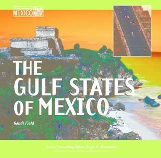 The Gulf States of Mexico (The Encyclopedia of Mexico) by Randi Field ...