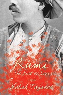 Rumi: The Fire of Love by Nahal Tajadod | Goodreads