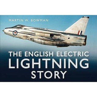 The English Electric Lightning Story by Martin W. Bowman | Goodreads