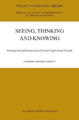 Seeing, Thinking and Knowing: Meaning and Self-Organisation in Visual ...