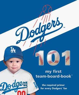Los Angeles Dodgers 101 (101 My First Team-Board-Books) by Brad M ...
