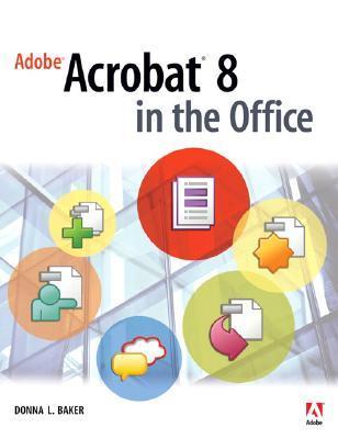 Adobe Acrobat 8 in the Office by Donna L. Baker | Goodreads