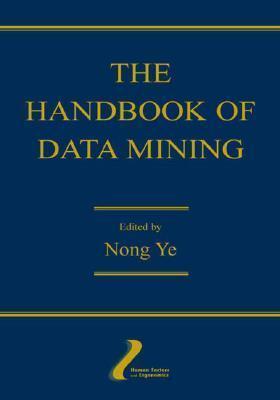 The Handbook of Data Mining (Human Factors and Ergonomics) by Nong Ye | Goodreads