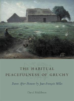 The Habitual Peacefulness of Gruchy: Poems After Pictures by Jean ...