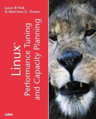 Linux Performance Tuning and Capacity Planning by Jason R. Fink | Goodreads