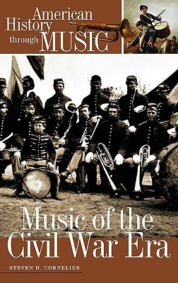 Music of the Civil War Era by Steven H. Cornelius | Goodreads