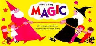 Magic: An Imagination Book by Pam Adams | Goodreads