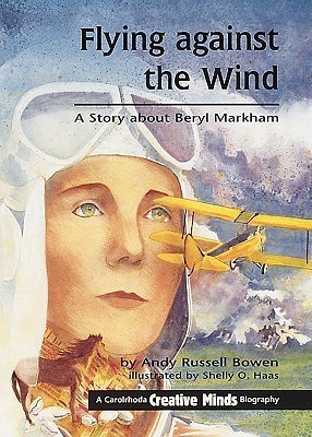 Flying Against the Wind: A Story About Beryl Markham by Andy Russell ...