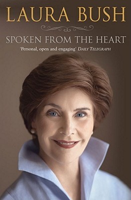 Spoken From the Heart by Laura Bush | Goodreads