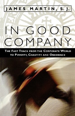In Good Company: The Fast Track from the Corporate World to Poverty ...