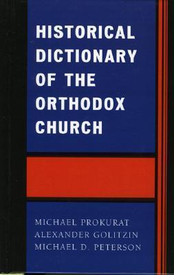 Historical Dictionary of the Orthodox Church by Michael Prokurat ...