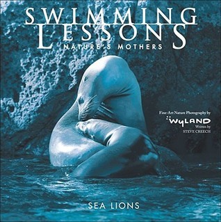 Swimming Lessons: Nature's Mothers--Sea Lions by The Wyland Foundation ...