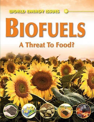 Biofuels: A Threat to Food? by Jim Pipe | Goodreads