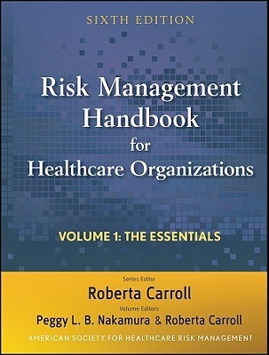 Risk Management Handbook for Health Care Organizations, Volume 1: The Essentials by Roberta ...
