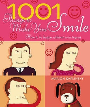 1001 Things to Make You Smile : How to Be Happy Without Even Trying by ...