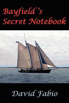 Bayfield's Secret Notebook by Dave Fabio | Goodreads