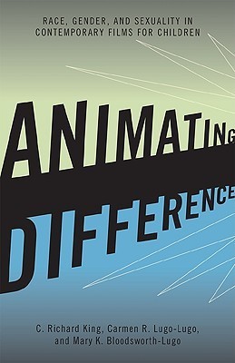 Animating Difference: Race, Gender, and Sexuality in Contemporary Films ...