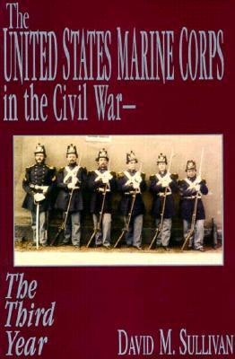 The United States Marine Corps in the Civil War-The Third Year by David ...