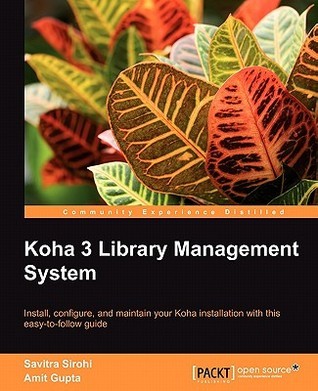 Koha 3 Library Management System: Install, Configure, and Maintain Your Koha Installation With ...