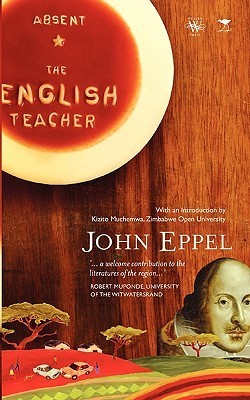 Absent. the English Teacher by John Eppel | Goodreads