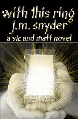 With This Ring (Vic and Matt) by J.M. Snyder | Goodreads