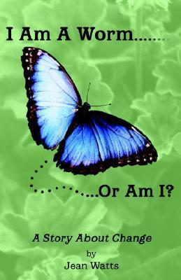 I Am a Worm... or Am I? by Jean Watts | Goodreads