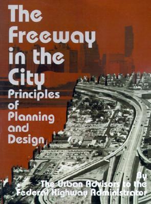 The Freeway in the City: Principles of Planning and Design by Books for ...