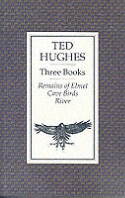 Three Books : Remains of Elmet', 'Cave Birds' and 'River by Ted Hughes ...