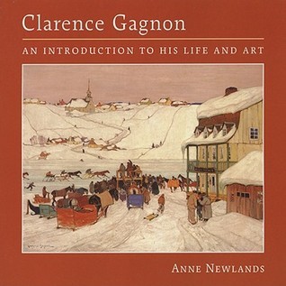 Clarence Gagnon: An Introduction to His Life and Art by Anne Newlands ...