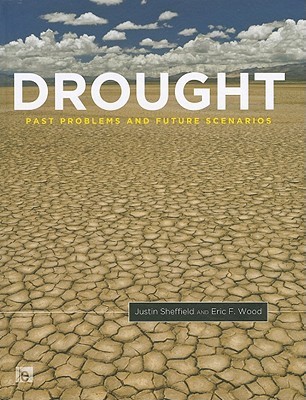 Drought: Past Problems and Future Scenarios by Justin Sheffield | Goodreads