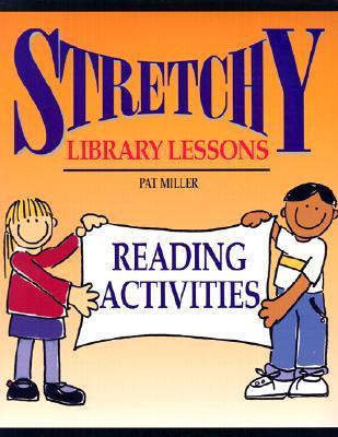 Stretchy Library Lessons: Reading Activities : Grades K-5 by Pat Miller ...
