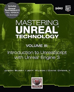 Mastering Unreal Technology, Volume III: Introduction to Unrealscript with Unreal Engine 3 by ...