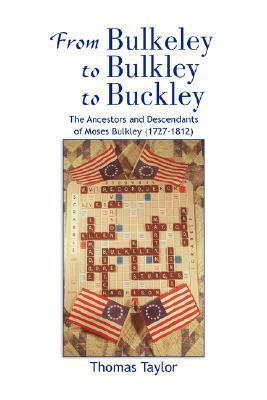 From Bulkeley to Bulkley to Buckley by Thomas Taylor MB Bs Ffarcsmdchm ...