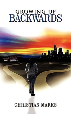 Growing Up Backwards by Christian Marks | Goodreads